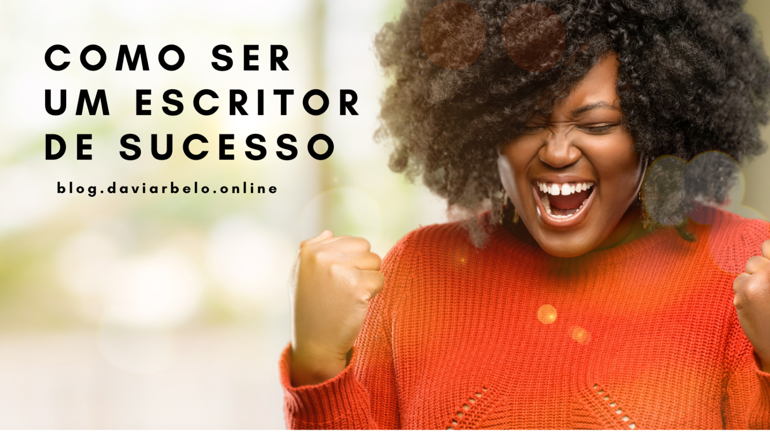 Como ser um escritor de sucesso passo a passo - Blog Davi Arbelo