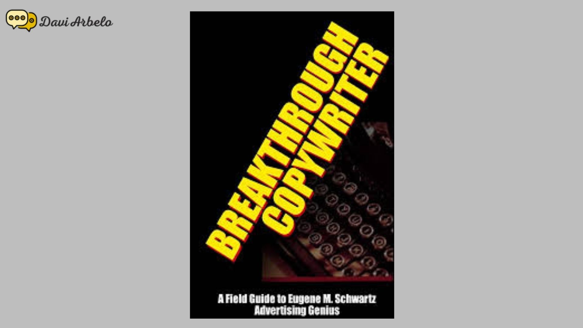 Livro Breakthrough Advertising de Eugene Schwartz - Blog Davi Arbelo