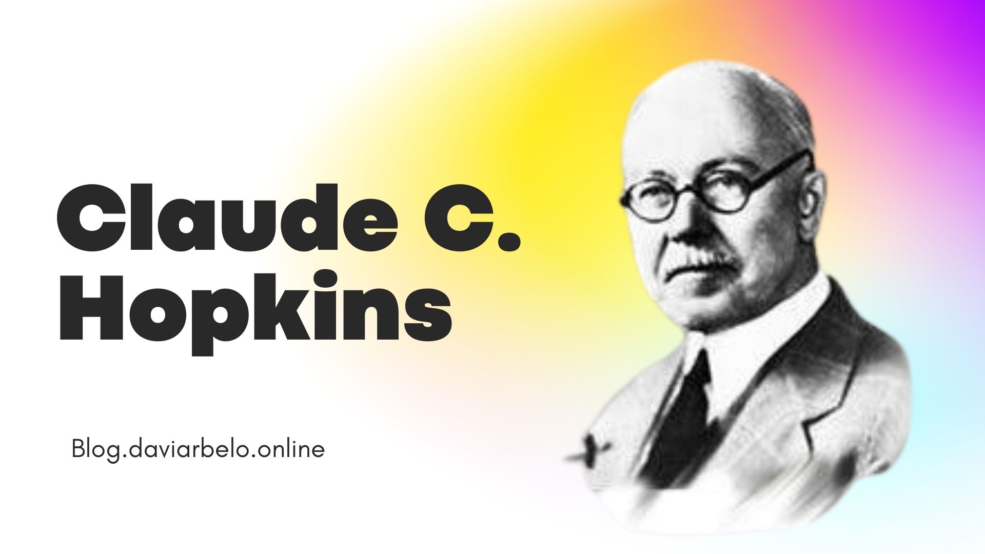 Claude C. Hopkins: O marketing científico do Maior publicitário que já ...